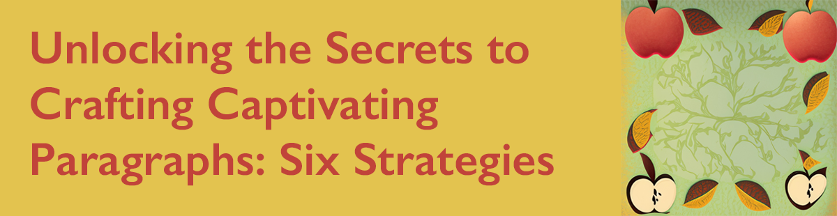 Unlocking the Secrets to Crafting Captivating Paragraphs: Six ...